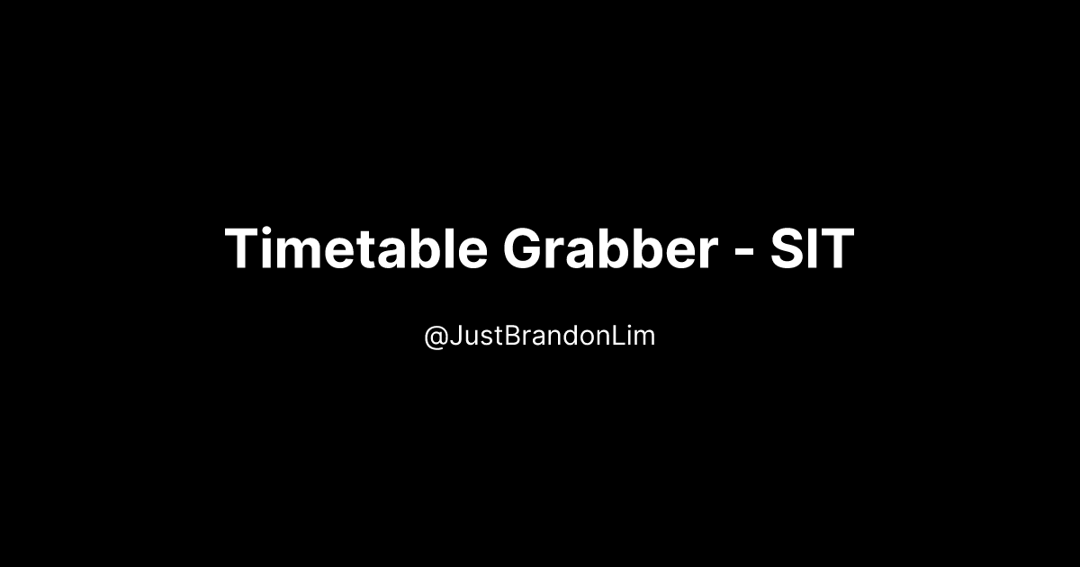 Timetable Grabber - SIT | JustBrandonLim